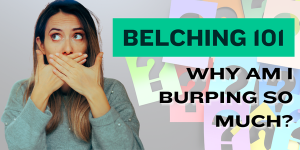 Belching 101: Why Am I Burping So Much? - Start with Fiber